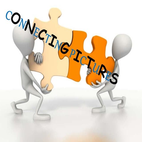 CONNECTING THE PICTURES | PPT