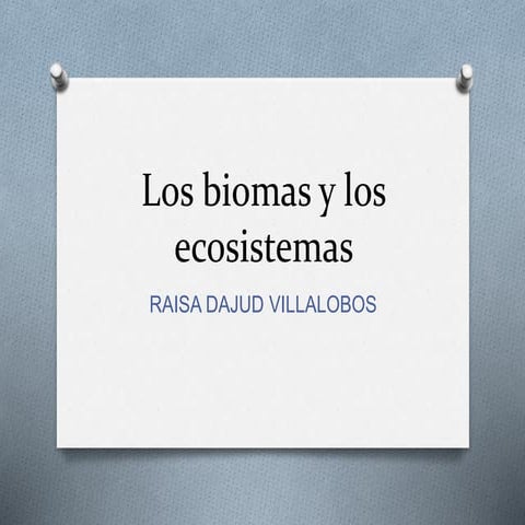 4. los biomas y los ecosistemas | PPTX