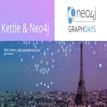 GraphDay Paris - Intégrer des flux de données dans Neo4j avec l'ETL Open Source Kettle | PPTX