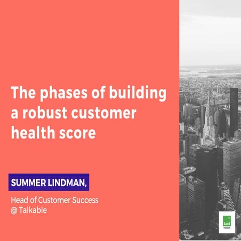 Summer Lindman. "The phases of building out a robust customer health ...