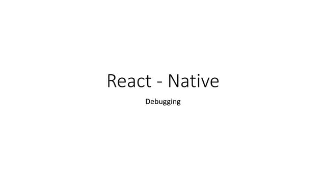 4 React Native Debugging Ppt