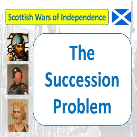 Scottish Wars of Independence - the succession problem (summary) | PPTX