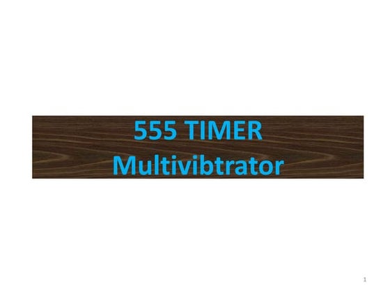 555 Timer (detailed presentation) | PPTX | Computer Peripherals | Computing