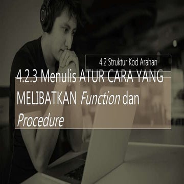 4.2.4 menulis aturcara yang melibatkan function dan procedure | PPTX