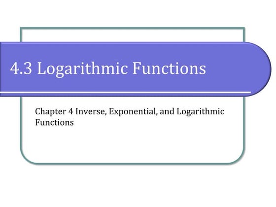 6.3 Logarithmic Functions | PPT