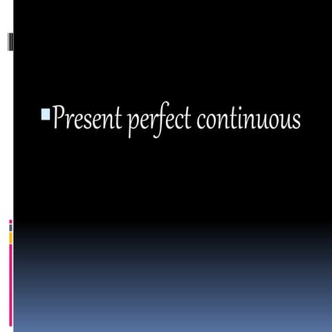 4.present perfect continuous saneesh m.s | PPTX