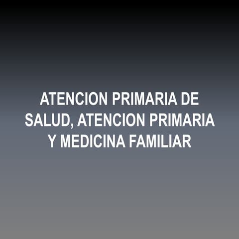 ATENCION PRIMARIA DE LA SALUD | PPTX