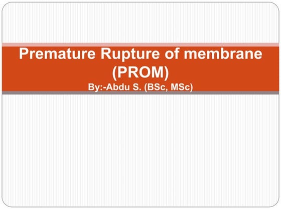 Premature rupture of membranes (PROM) | PPTX