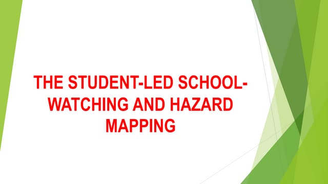 4 student led-school_watching_and_hazard_mapping | PPTX