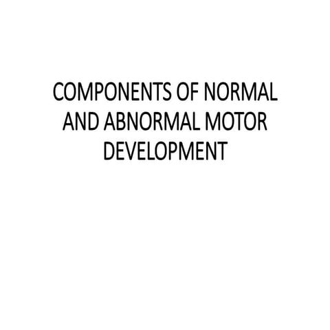 4._components_of_normal_and_abnormal_motor_development._2022ppt.ppt