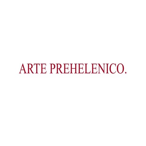4. ARTE PREHELENICO..ppt