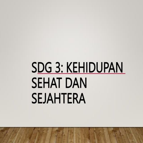 4.SDG 3: Kehidupan Sehat dan Sejahtera.pptx