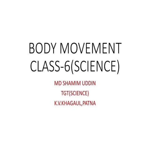 4.BODY MOVEMENT-PPT - Kendriya Vidyalaya Buxar.pptx