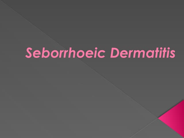 Seborrheic dermatitis | PPT