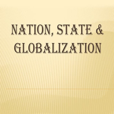 4. Nation, State & Globalization.pptxtttttt | PPTX