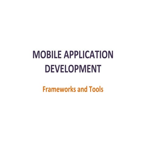 Mobile Application Development FRAMEWORKS AND TOOLS.pdf