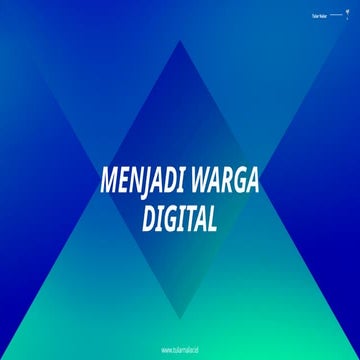 MENJADI WARGA DIGITAL yang baik merupakan kebutuhan di saman saat ini ...
