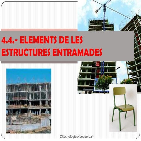 4.4 estructures entramades | PPTX