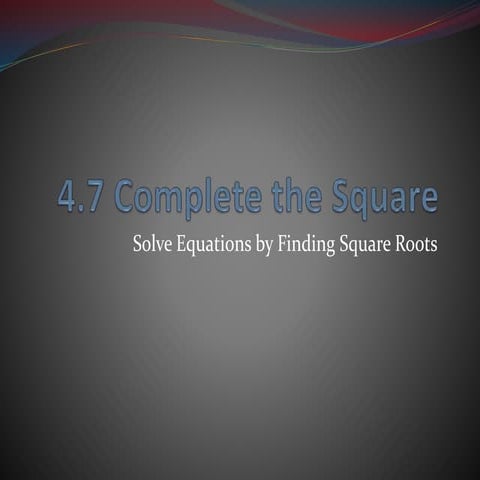 4.7 complete the square | PPTX