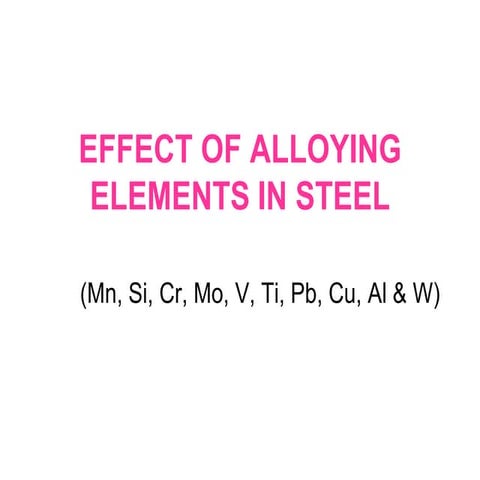 4- EFFECT OF ALLOYING ELEMENTS IN STEEL.ppt