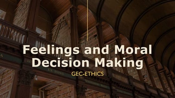 FEELINGS AND MORAL DECISION-MAKING IN ETHICS | PPTX