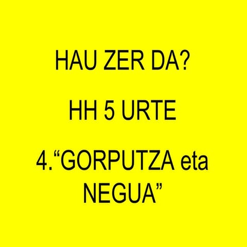 4.Hzd 5 Urte Gorputza Eta Negua | PPT