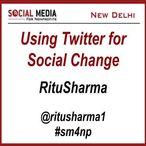 Ritu Sharma - Using Twitter for Social Change | PPTX