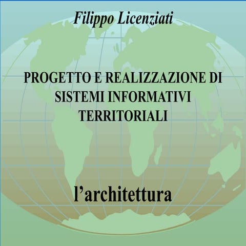 SISTEMI INFORMATIVI TERRITORIALI: ARCHITETTURA DI SISTEMA | PPT