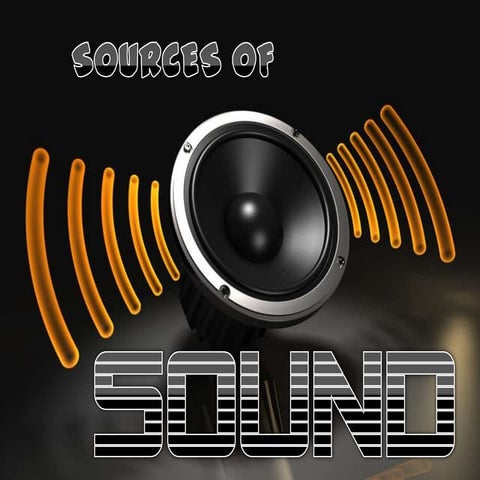 4. Sources of sound (Science 2º Primaria) | PPTX