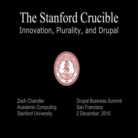 The Stanford Crucible - Innovation, Plurality, and Drupal - Presented ...