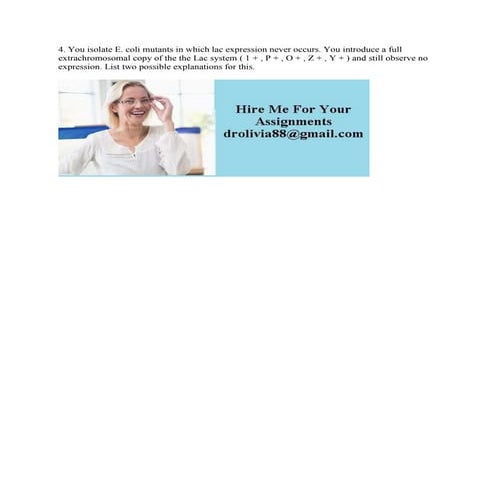 4- You isolate E- coli mutants in which lac expression never occurs- Y.docx