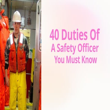 40-Duties-Of-A-Safety-Officer-You-Must-Know.pptx