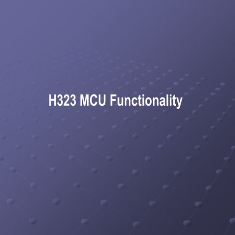40005571-H323MCU-Functionality.ppt