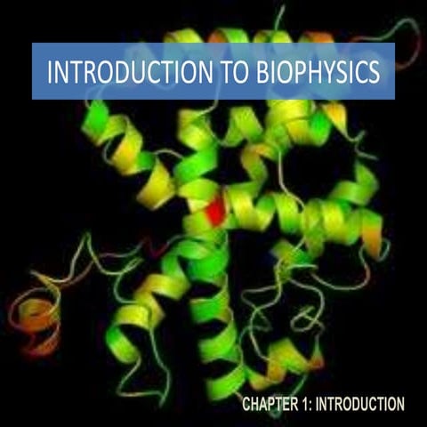 405355421-CHAPTER-1-INTRODUCTION-TO-BIOPHYSICS-pptx.pptx