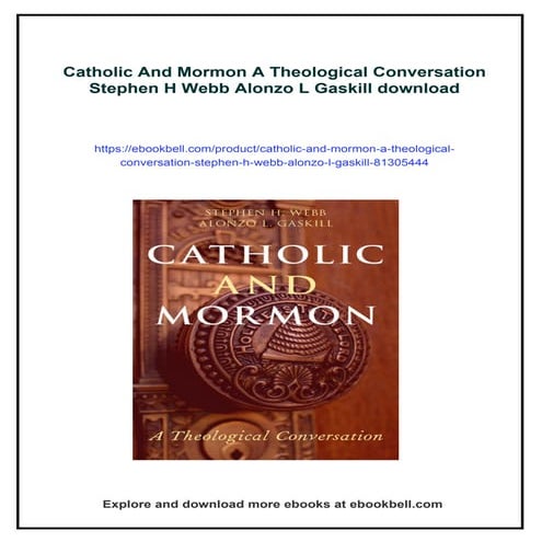 Catholic And Mormon A Theological Conversation Stephen H Webb Alonzo L ...