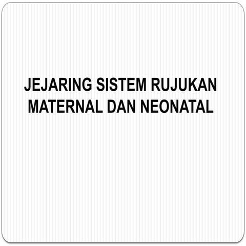 Jejaring-Sistem-RUJUKan maternal neonatal | PPTX