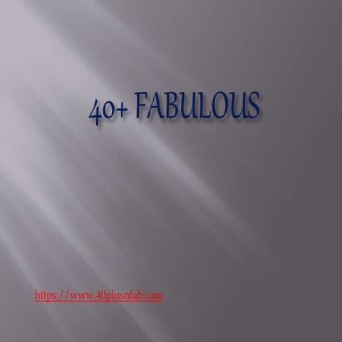 40+ fabulous | PPT