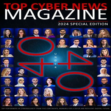 40 under 40 in Cybersecurity 2024 by Top Cyber News MAGAZINE | PDF