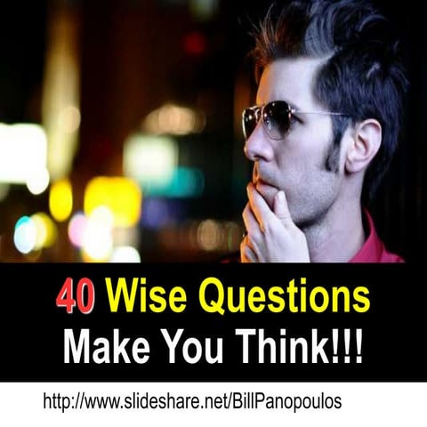 40 Wise Questions Make You Think !!! | PPT