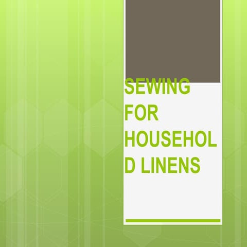 413163102-Sewing-for-Household-Linens.pptx