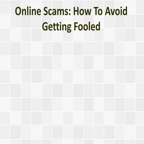 Online Scams: How To Avoid Getting Fooled | PPT