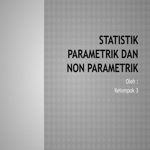 418824219-PPT-K-3-STATISTIK-PARAMETRIK-DAN-NON-PARAMETRIK-pptx.pptx