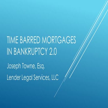 Time Barred Mortgages in Bankruptcy 2.0 | PPT