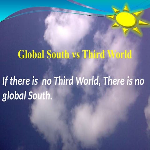422317732-Global-South-vs-Third-World-pptx.pptx ...
