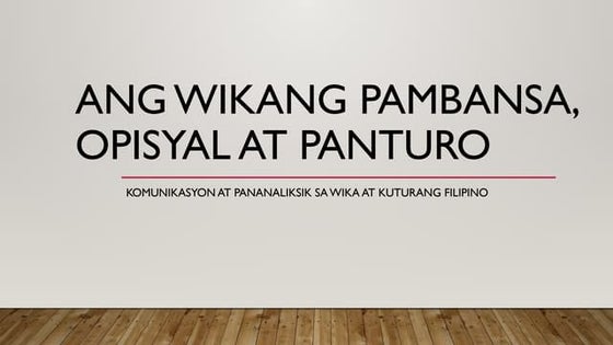 FILIPINO BILANG WIKANG PAMBANSA , WIKANG OPISYAL AT WIKANG PAMBANSA | PPT