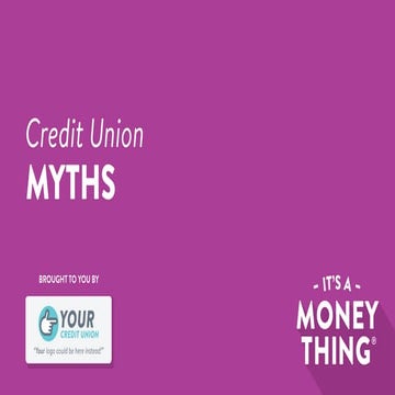 Credit Union Myths - It's a Money Thing | PPT