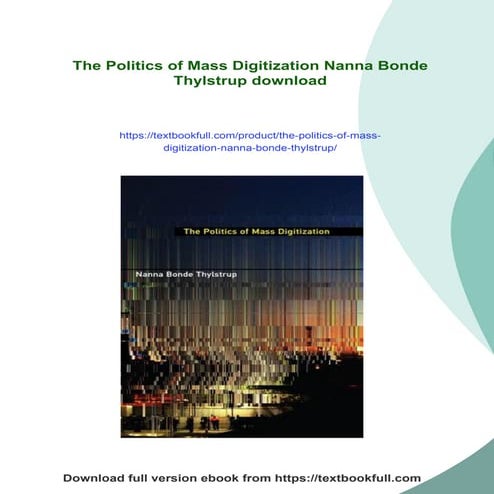 The Politics of Mass Digitization Nanna Bonde Thylstrup | PDF