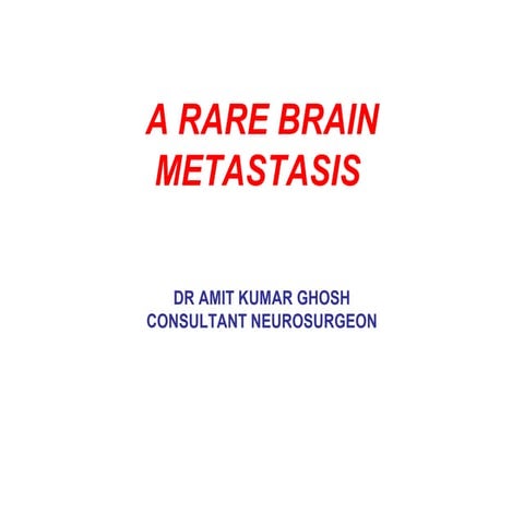 A RARE BRAIN METASTASIS | PPT