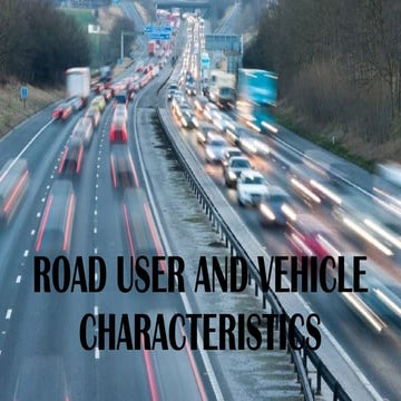 ROAD-USER-AND-VEHICLE-CHARACTERISTICS.pptx