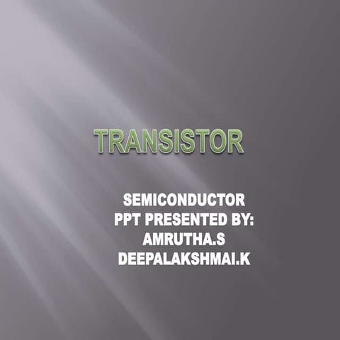 Introduction to transistor and explanation | PPTX